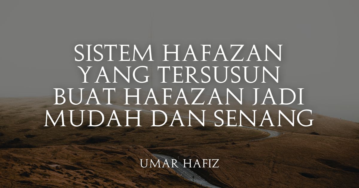 Sistem hafazan yang tersusun buat hafazan jadi mudah dan senang – UMAR ...
